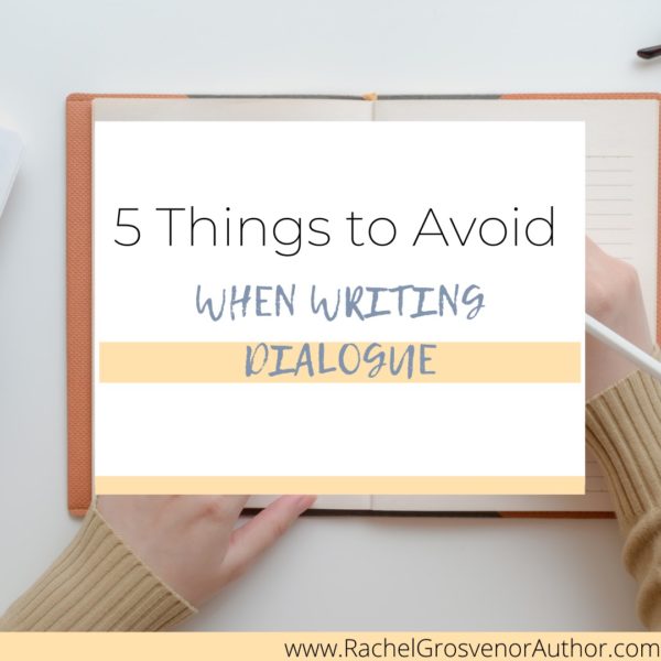 5 Things to Avoid When Writing Dialogue – Rachel Grosvenor Author