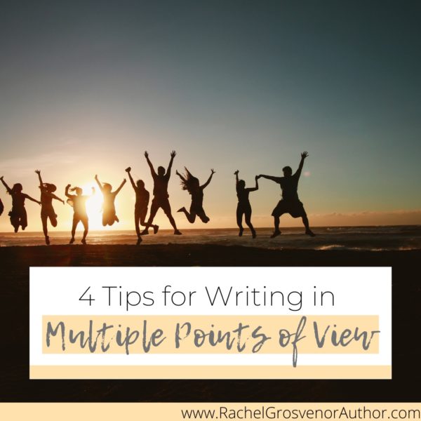 4 Tips for Writing in Multiple Points of View – Rachel Grosvenor Author