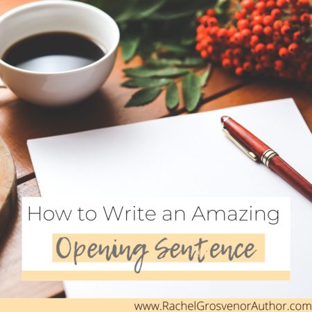 How to Write an Amazing First Sentence – Rachel Grosvenor Author