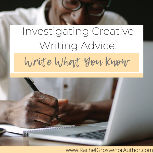 Investigating Creative Writing Advice: Write What You Know – Rachel ...